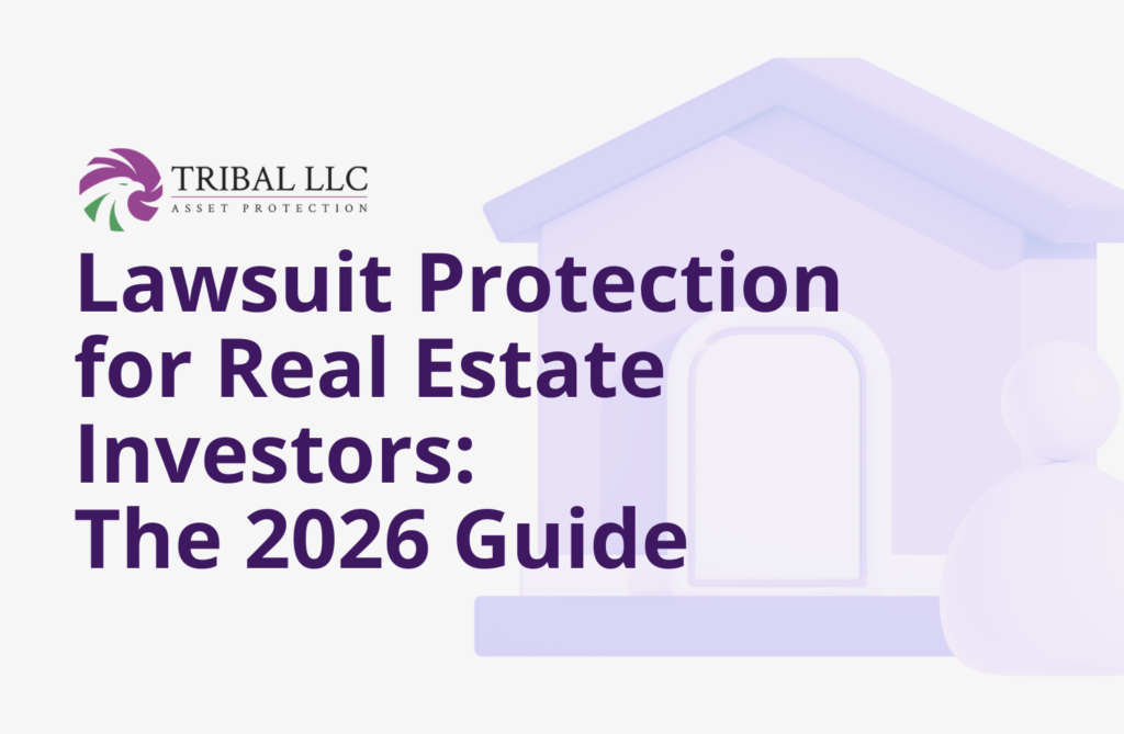 Lawsuit Protection for Real Estate Investors: The 2026 Guide | Tribal LLC